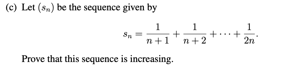 Solved (c) Let (sn) be the sequence given by 1 Sn 1 1 + n+1 | Chegg.com