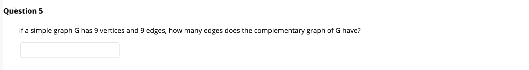 Solved Question 5 If a simple graph G has 9 vertices and 9 | Chegg.com