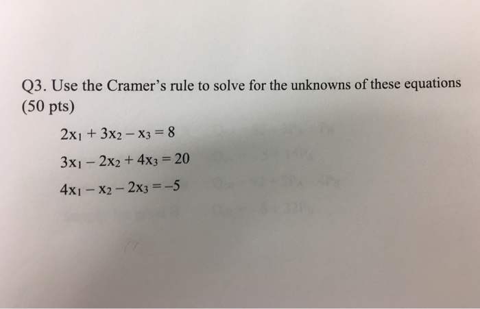 Solved Use the Cramer's rule to solve for the unknowns of | Chegg.com