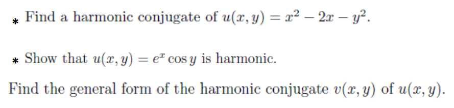 Solved * Find a harmonic conjugate of u(x,y) = x2 – 2x – y2. | Chegg.com