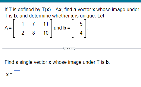Solved If T is defined by T(x)= Ax , find a vector x whose | Chegg.com
