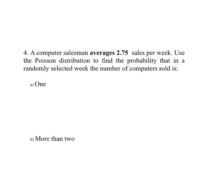 Solved 4. A computer salesman averages 2.75 sales per week. | Chegg.com