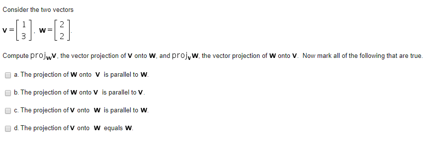 Solved Consider the two vectors Compute projwV, the vector | Chegg.com