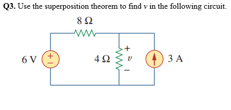 Solved Q3. Use the superposition theorem to find v in the | Chegg.com