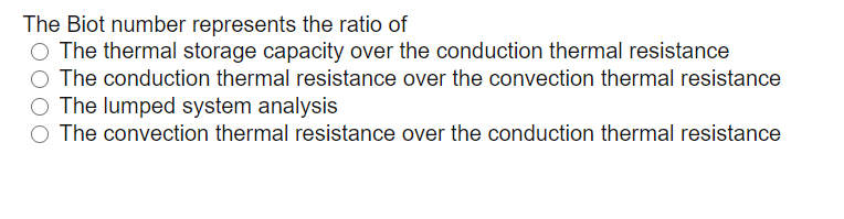 Solved The Biot number represents the ratio of The thermal | Chegg.com