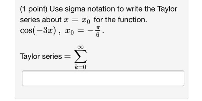 Solved (1 point) Use sigma notation to write the Taylor | Chegg.com