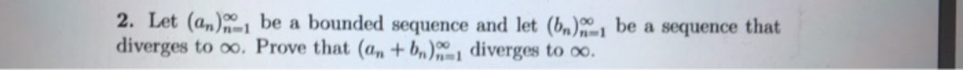 Solved 2. Let (an). be a bounded sequence and let (bn) be a | Chegg.com