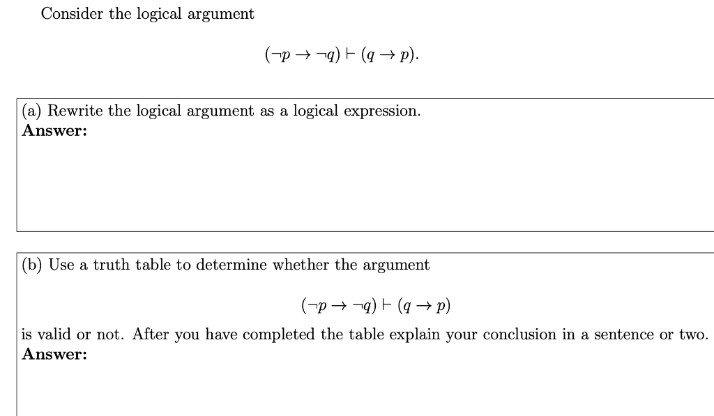 Solved Consider the logical argument (¬p→¬q)⊢(q→p). (a) | Chegg.com