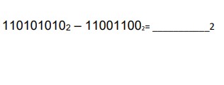 Solved 1101010102 - 110011002= 2 | Chegg.com