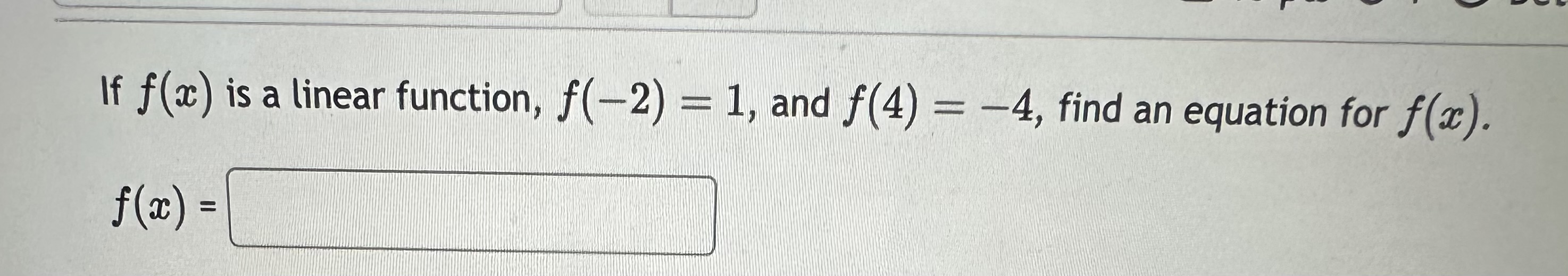 Solved If f(x) is a linear function, f(−2)=1, and f(4)=−4, | Chegg.com
