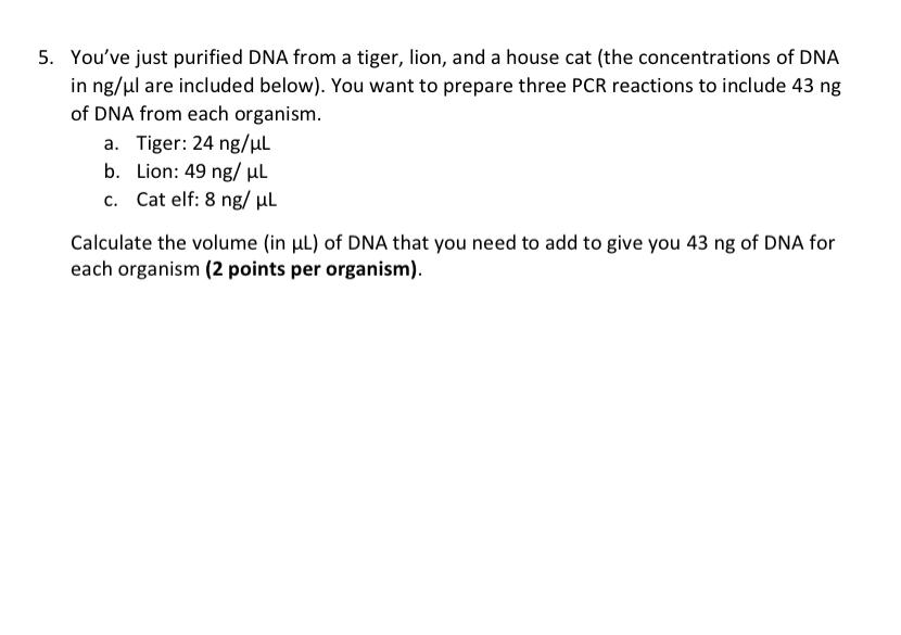 Solved 5. You've just purified DNA from a tiger, lion, and a | Chegg.com