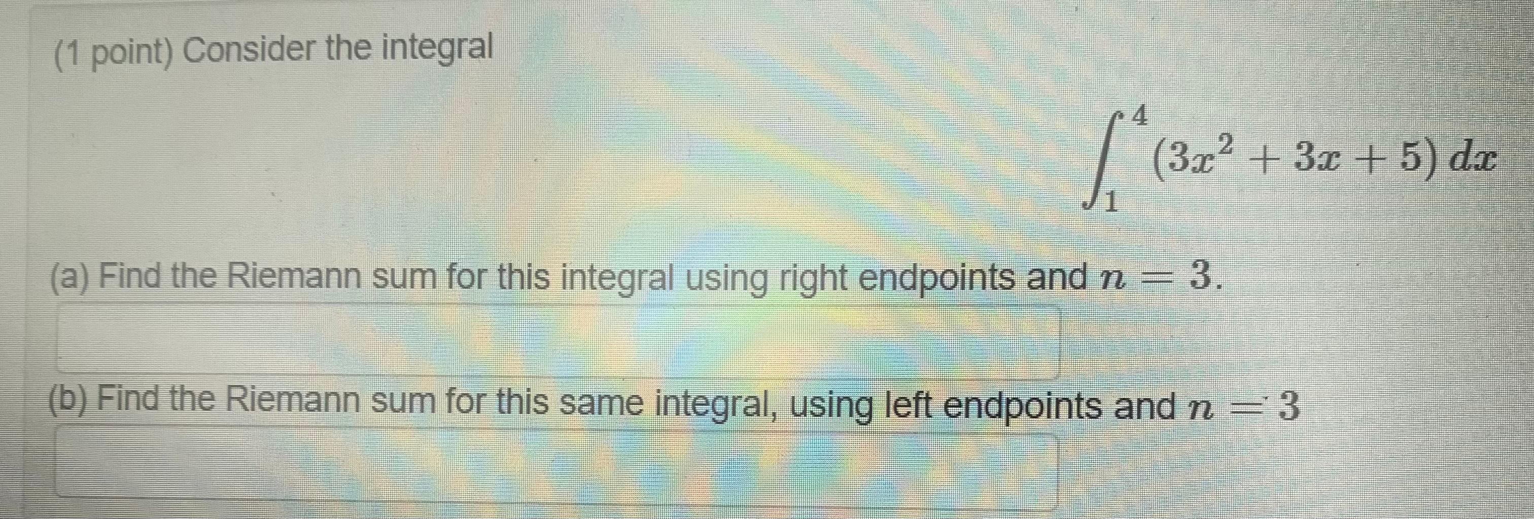 Solved (1 point) Consider the integral ∫14(3x2+3x+5)dx (a) | Chegg.com