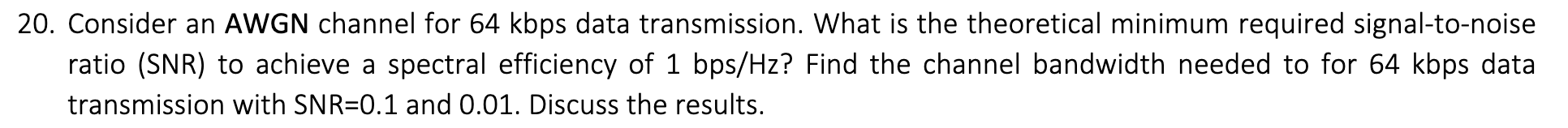 Solved 20. Consider an AWGN channel for 64 kbps data | Chegg.com