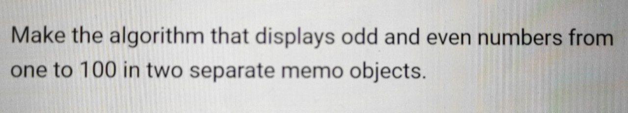 Solved Make the algorithm that displays odd and even numbers | Chegg.com
