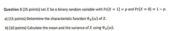 Solved Question 3 (25 points) Let X be a binary random | Chegg.com
