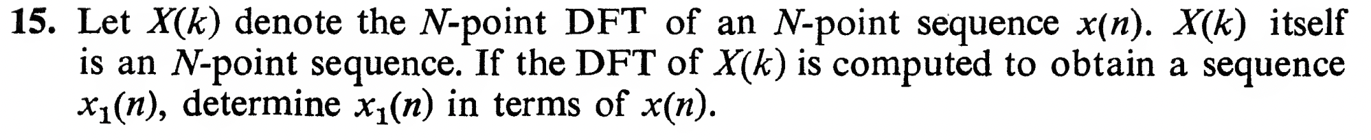 Solved 15. Let X(k) denote the N-point DFT of an N-point | Chegg.com