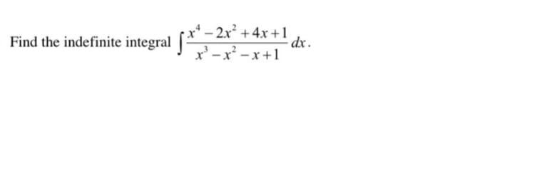 Solved ∫x3−x2−x+1x4−2x2+4x+1dx | Chegg.com Solved ∫x3−x2−x+1x4−2x2+4x+1dx | Chegg.com