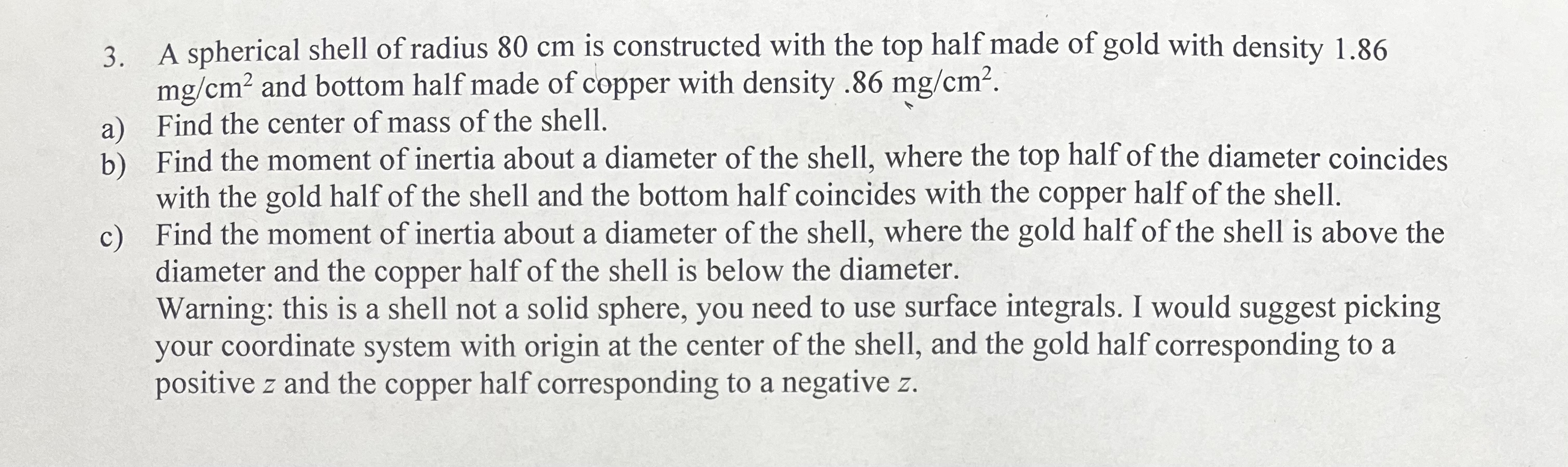 Solved 3. ﻿A spherical shell of radius 80 ﻿cm is constructed | Chegg.com