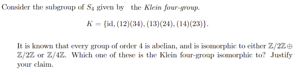 Solved Consider the subgroup of S4 given by the Klein | Chegg.com