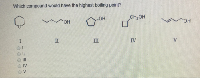 Solved Which compound would have the highest boiling point? | Chegg.com
