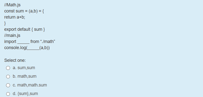 Solved ```//Math.jsconst sum = (a,b) = {return a+b;}export | Chegg.com
