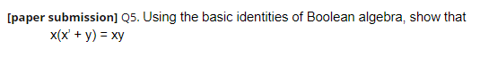 Solved Q5. Using the basic identities of Boolean algebra, | Chegg.com