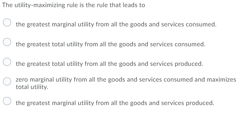 Solved The utility-maximizing rule is the rule that leads to | Chegg.com
