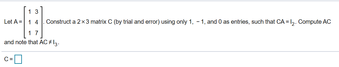 Solved Let A = 1 4 . Construct a 2x3 matrix C (by trial and | Chegg.com