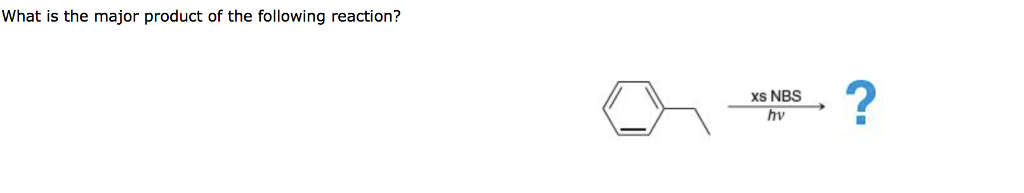 Solved What is the major product of the following reaction? | Chegg.com