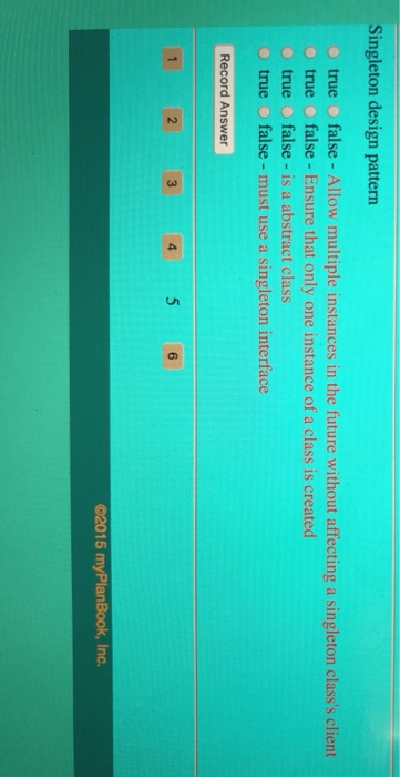 Solved Singleton design pattern true false - Allow multiple | Chegg.com