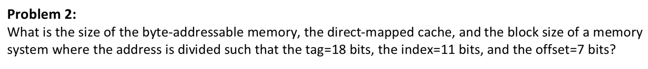 Solved Problem 2: What is the size of the byte-addressable | Chegg.com