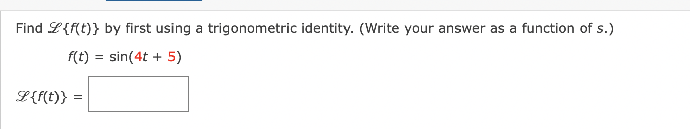 Solved Find L{f(t)} by first using a trigonometric identity. | Chegg.com