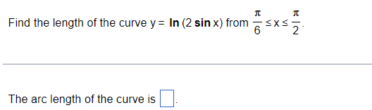 Solved Find the length of the curve y=ln(2sinx) ﻿from | Chegg.com