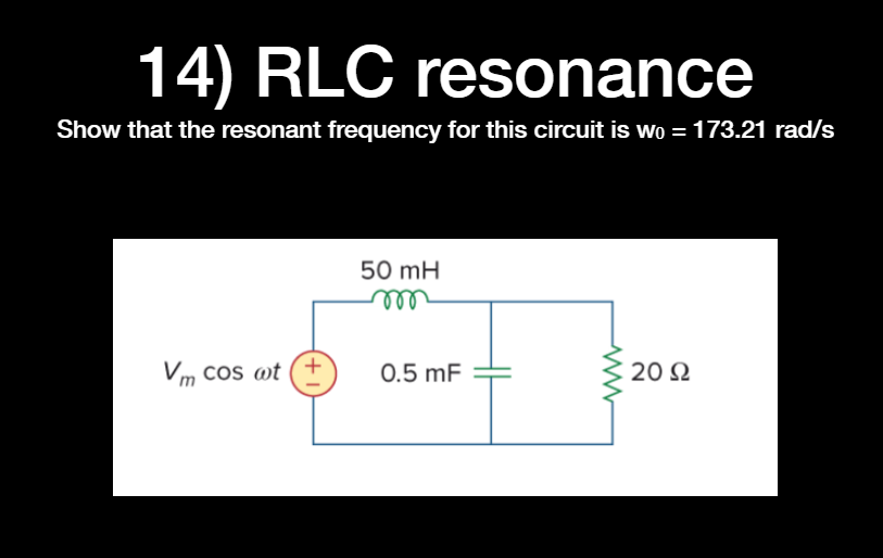Solved 14) RLC resonance Show that the resonant frequency | Chegg.com