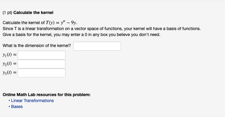 Solved (1 pt) Calculate the kernel Calculate the kernel of | Chegg.com