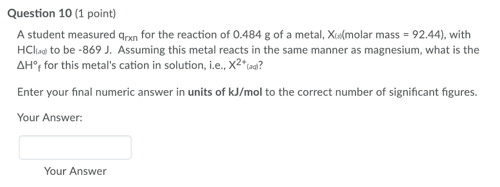 Solved Question 10 (1 point) A student measured qrxn for the | Chegg.com