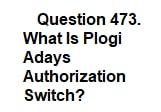 Solved Question 473. What Is Plogi Adays Authorization | Chegg.com
