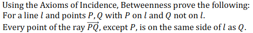 Solved Using the Axioms of Incidence, Betweenness prove the | Chegg.com