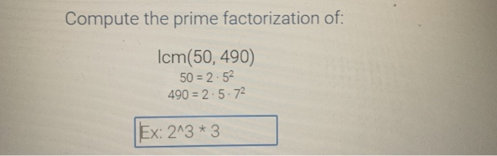 Solved Compute the prime factorization of Icm (50, 490) 50 2 | Chegg.com