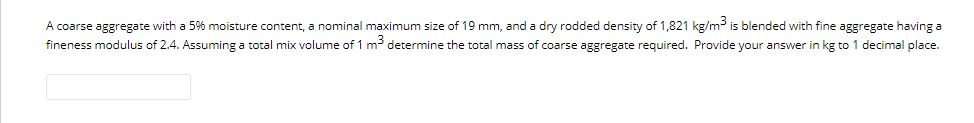 Solved A coarse aggregate with a 5% moisture content, a | Chegg.com