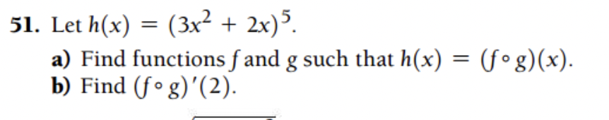 Solved 51. Let h(x)=(3x2+2x)5 a) Find functions f and g such | Chegg.com