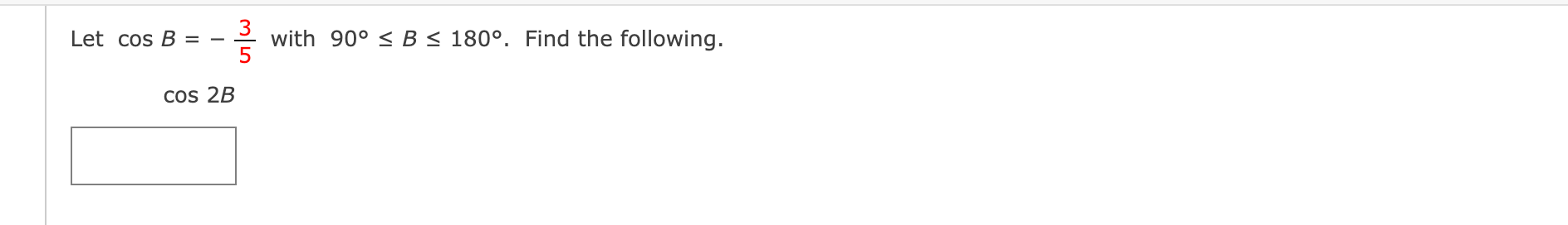 Solved Let cosB=−53 with 90∘≤B≤180∘. Find the following. | Chegg.com