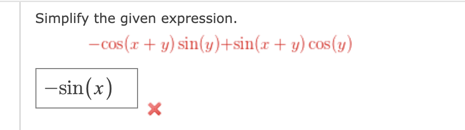 Solved Simplify the given expression. \\[ -\\cos (x+y) \\sin | Chegg.com