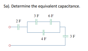 Solved 5a). Determine the equivalent capacitance. 3F 6F 2 2F | Chegg.com