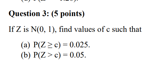Question 3: (5 points) If Z is N(0,1), find values of | Chegg.com