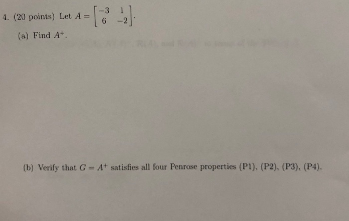 Solved 4. (20 points) Let A-3 6 -2 (a) Find A* (b) Verify | Chegg.com Solved 4. (20 points) Let A-3 6 -2 (a) Find A* (b) Verify | Chegg.com