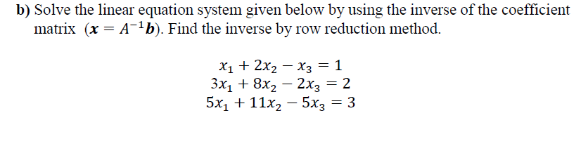 Solved b) Solve the linear equation system given below by | Chegg.com
