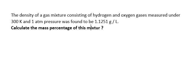 Solved The density of a gas mixture consisting of hydrogen | Chegg.com