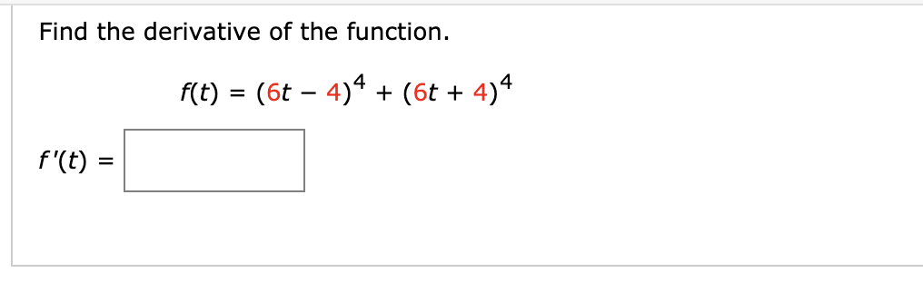 Solved Find the derivative of the function. f(t) = (6t – 494 | Chegg.com
