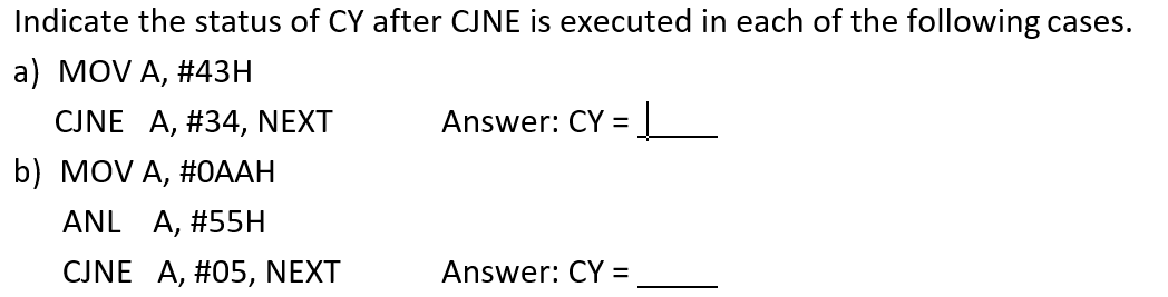 Solved Indicate the status of CY after CJNE is executed in | Chegg.com